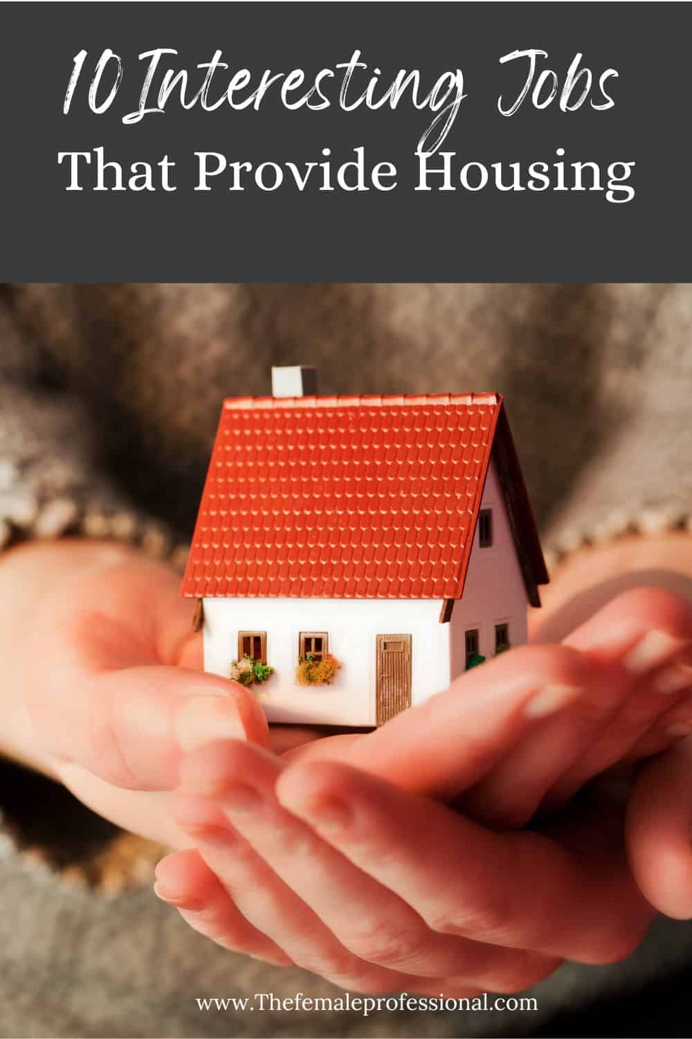 10 Interesting Jobs That Provide Housing - The Female Professional