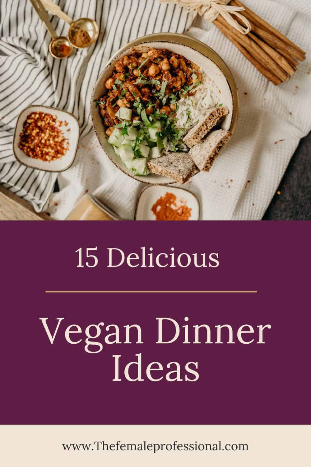 15 Delicious Vegan Dinner Ideas - The Female Professional