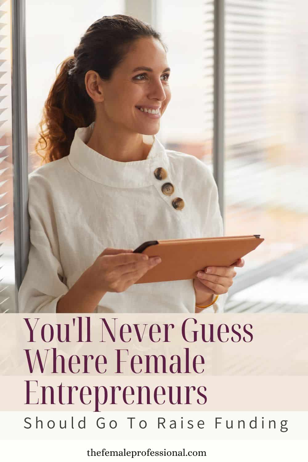 You'll Never Guess Where Female Entrepreneurs Should Go To Raise ...