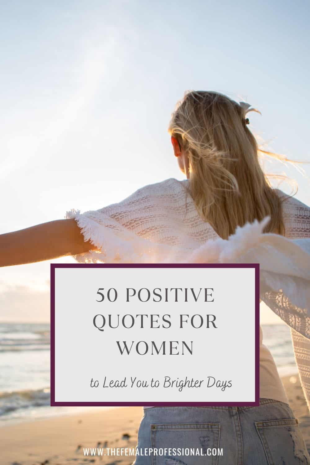 50 Positive Quotes for Women to Lead You to Brighter Days - The Female ...